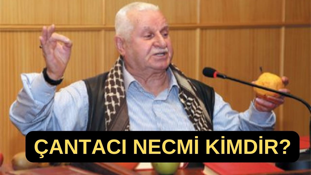 Çantacı Necmi Kimdir, Kaç Yaşında? Çantacı Necmi Ne Zaman Vefat Etti ...