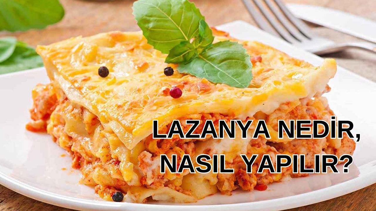 Lazanya Nedir, Nasıl Yapılır? İşte İtalyan Usulü Lazanya Tarifi ...