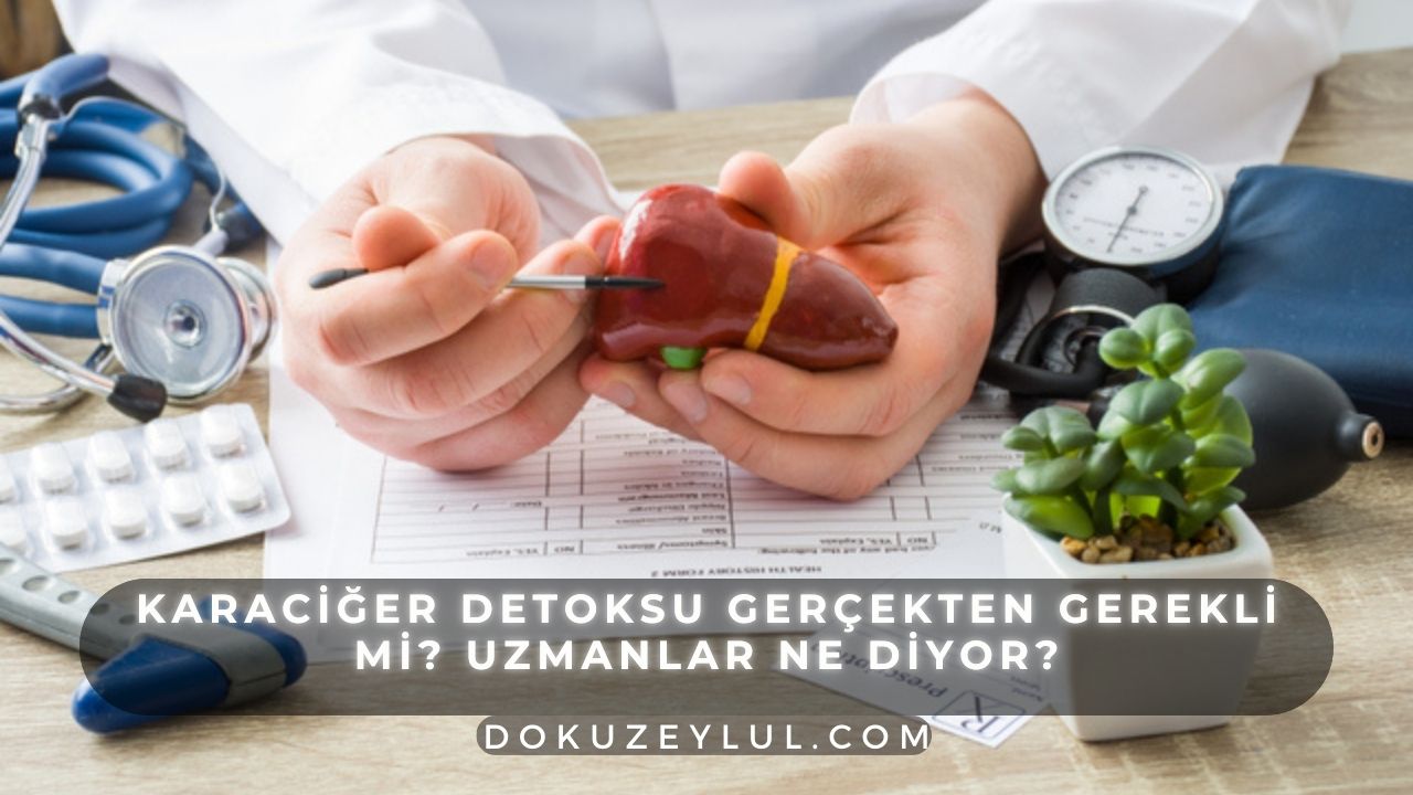 Karaciğer Detoksu Gerçekten Gerekli mi? Uzmanlar Ne Diyor? - Dokuz ...